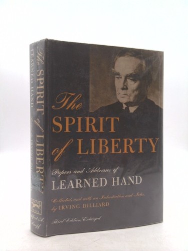 The spirit of liberty;: Papers and addresses of Learned Hand by Learned ...