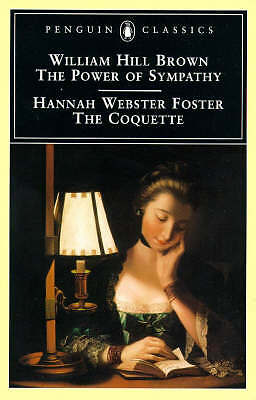 The Power of Sympathy and the Coquette by Hannah Webster Foster ...