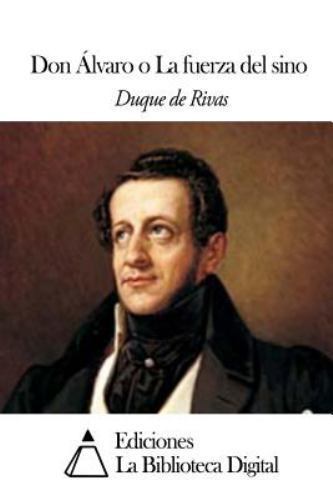 Don Álvaro o la Fuerza Del Sino by Ángel De Saavedra (2014, Trade ...