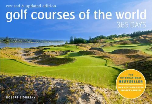 Golf Courses of the World 365 Days: Revised and Updated Edition by ...
