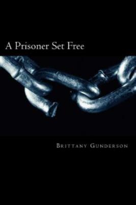 A Prisoner Set Free 9781540468079| eBay