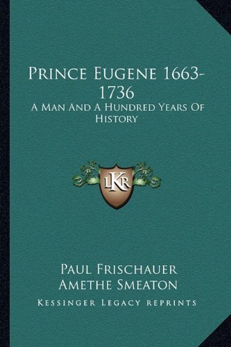 PRINCE EUGENE 1663-1736: A MAN AND A HUNDRED YEARS OF By Paul ...