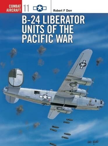 Robert F Dorr B-24 Liberator Units of the Pacific War (Paperback) (UK ...