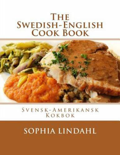 Swedish-english Cook Book : Svensk-amerikansk Kokbok, Paperback by ...