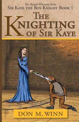 The Knighting of Sir Kaye: A kids adventure book about knights ...