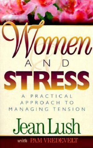 Women and Stress: A Practical Approach to Managing Tension ...