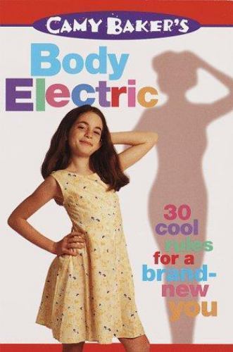 Camy Baker's Body Electric : 30 Cool Rules for a Brand-New You by Camy ...