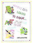 Anyone Can Learn to Draw... Plus How to Use Color by Joe Licastro (2005 ...