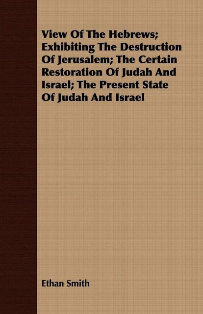 View Of The Hebrews; Exhibiting The Destruction Of Jerusalem; The ...