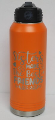 SISTERS MAKE THE BEST FRIENDS ENGRAVED 32 oz DOUBLE WALL INSULATED ...