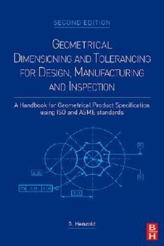 Geometrical Dimensioning and Tolerancing for Design, Manufacturing and Inspection : A Handbook ...
