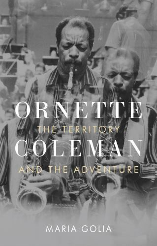 Ornette Coleman: The Territory and the Adventure, Golia, Maria, Very ...