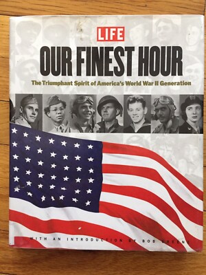 Our Finest Hour : The Triumphant Spirit of the World War II Generation ...