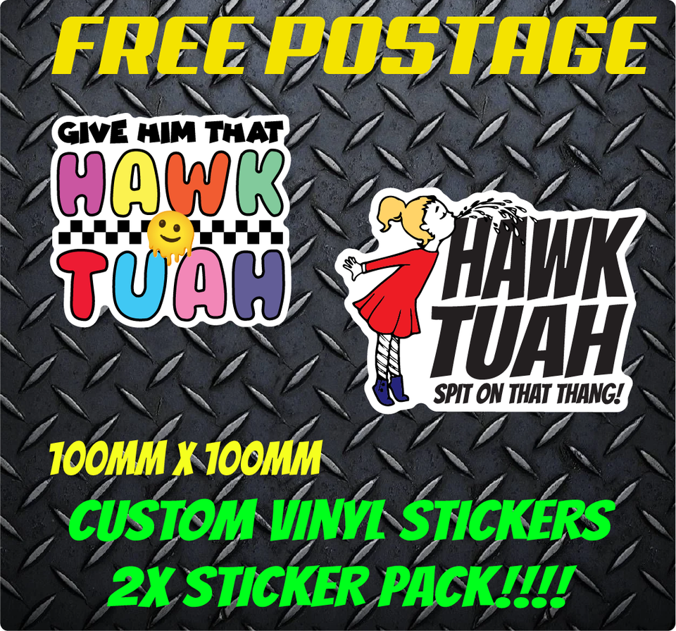 Hawk Tuah! Custom Stickers 2x Pack 100mm x 100mm Spit On That Thang ...