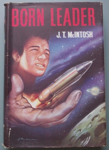 BORN LEADER J T McIntosh FIRST EDITION HB DW 1955 MUSEUM PRESS SCIENCE ...
