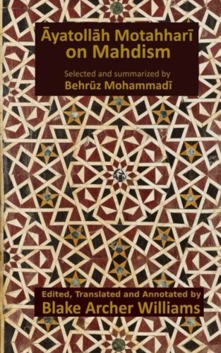 AYATOLLAH MOTAHHARI ON MAHDISM (SHI'A ISLAM DOCTRINAL By Behruz ...