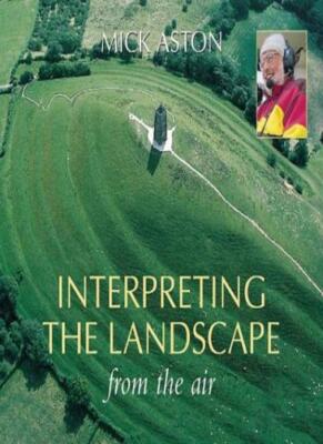 Interpreting the Landscape from the Air By Mick Aston. 978075242 9780752428468| eBay