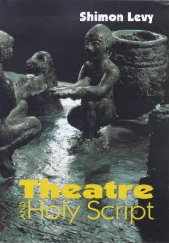 Theatre and Holy Script by Shimon Levy (1999, Hardcover) for sale ...