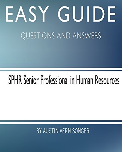 Easy Guide: SPHR Senior Professional in Human Resource: Questions and ...