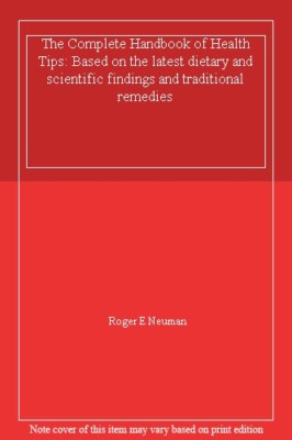 The Complete Handbook of Health Tips: Based on the latest dietary and ...