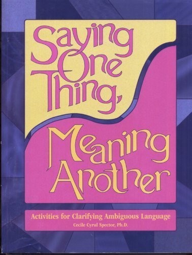 SAYING ONE THING, MEANING ANOTHER: ACTIVITIES FOR By Cecile Cyrul ...