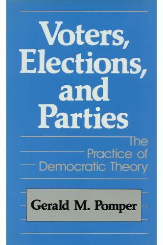 Voters, Elections and Parties : Practice of Democratic Theory by Gerald ...