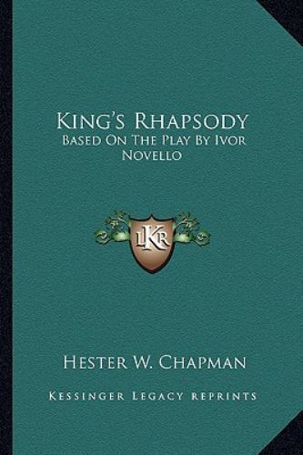 King's Rhapsody : Based on the Play by Ivor Novello by Hester W ...