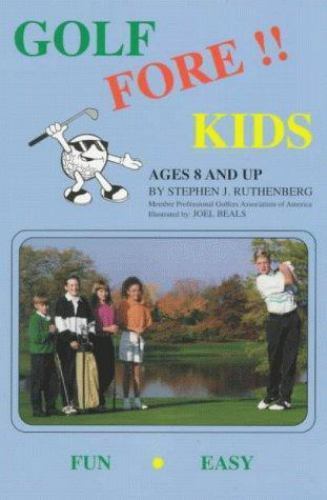 Golf Fore Kids by Stephen J. Ruthenberg (1997, Trade Paperback) for ...