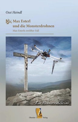 Ossi Heindl Max Esterl und die Monsterdrohnen: Max Esterls zw ...