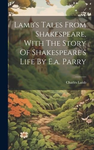 Charles Lamb Lamb's Tales From Shakespeare, With The Story Of Shakesp ...