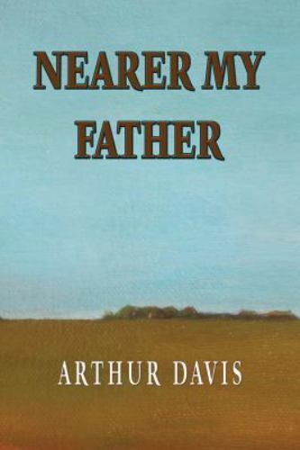 Neerer My Father by Arthur Davis (2015, Trade Paperback) for sale ...