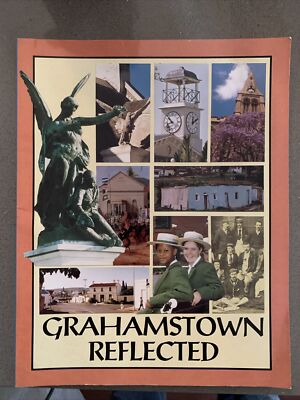 Grahamstown Reflected by Duncan G. Greaves and Emily O'Meara (1995 ...