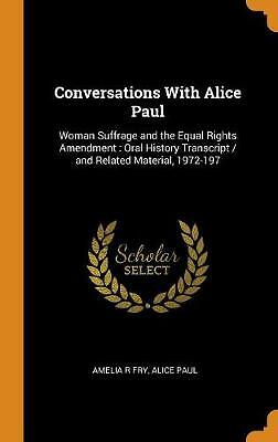 Conversations With Alice Paul: Woman Suffrage and the Equal Rights ...