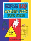 Super Big Activity Book For Kids, Uhrikova 9781796518757 Fast Free ...