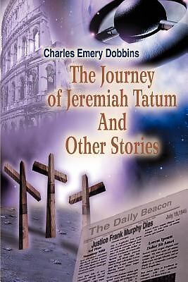 The Journey of Jeremiah Tatum And Other Stories by Dobbins, Charles ...
