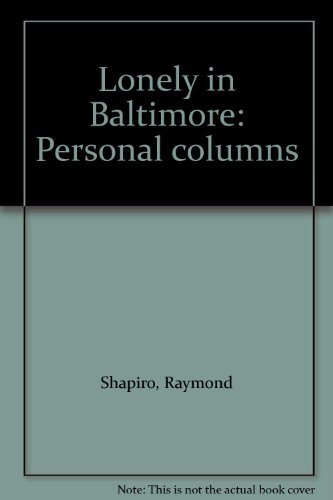 LONELY IN BALTIMORE: PERSONAL COLUMNS By Raymond Shapiro *Excellent ...