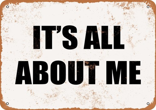 METAL SIGN - IT'S ALL ABOUT ME. - Vintage Look | eBay