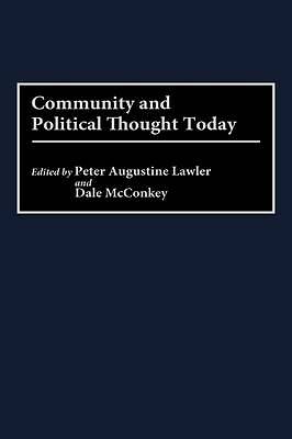 Community and Political Thought Today by Peter Lawler, Dale McConkey ...