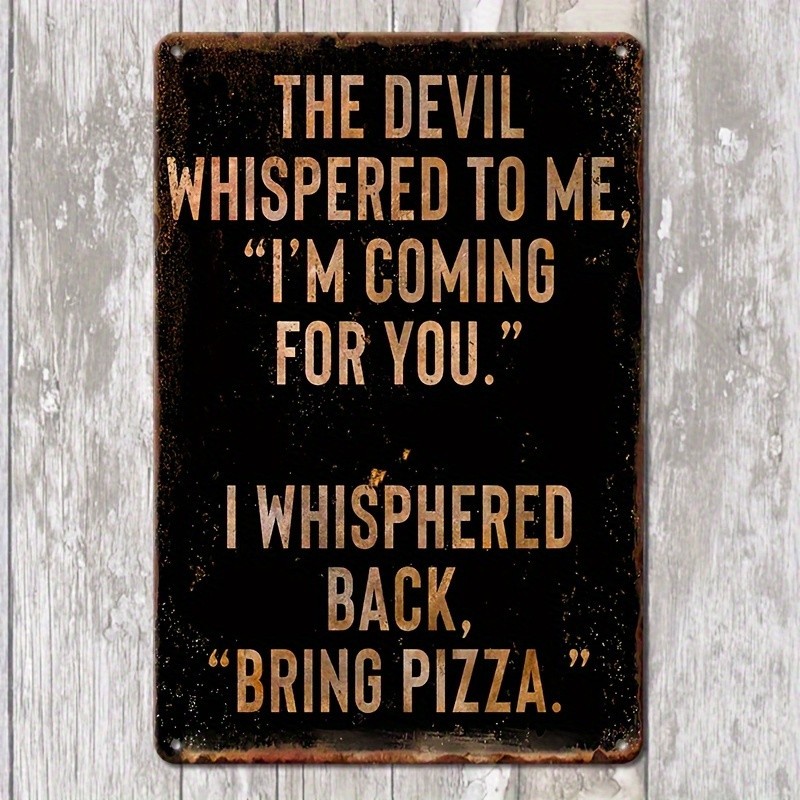Vintage Dark Humor Metal Signs "Devil Whispered...Bring Pizza" Funny ...