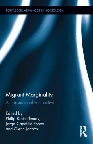 Routledge Advances in Sociology Ser.: Migrant Marginality : A ...