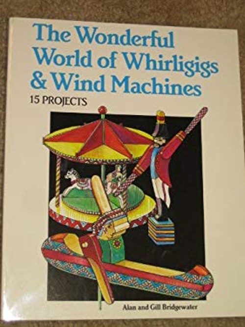Wonderful World of Whirligigs and Wind Machines Paperback 9780830633494 ...