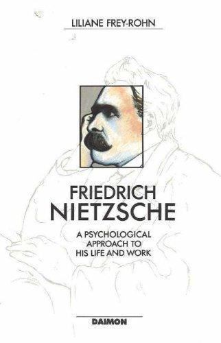 Friedrich Nietzsche : A Psychological Approach to His Life and Work by ...