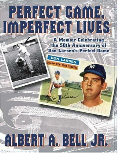 Perfect Game, Imperfect Lives : A Memoir Celebrating the 50th ...