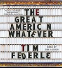 The Great American Whatever - Audio CD By Federle, Tim - VERY GOOD ...