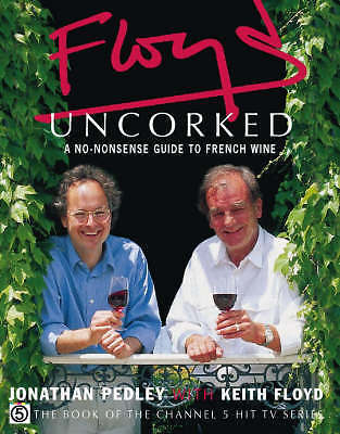 Floyd Uncorked: A No-Nonsense Guide to French Wine by Jonathan Pedley ...