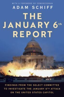 The January 6th Report: Findings from the Select Committee to ...