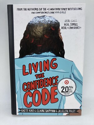 Living The Confidence Code Real Girls Real Stories Real Confidence ...