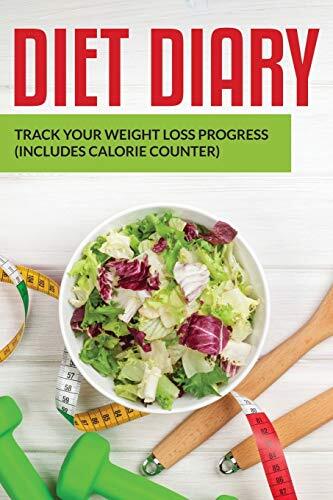 Diet Diary: Track Your Weight Loss Progress (includes Calorie Counter ...