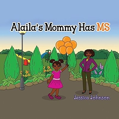 Alaila's Mommy Has MS, Johnson, Jessica 9780692061077| eBay