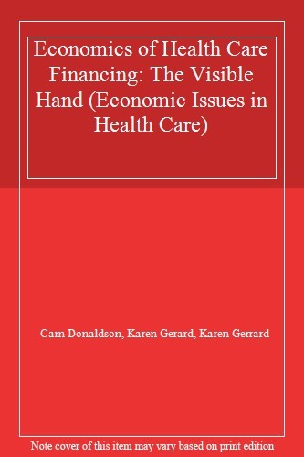 Economics of Health Care Financing: The Visible Hand (Economic Issues ...